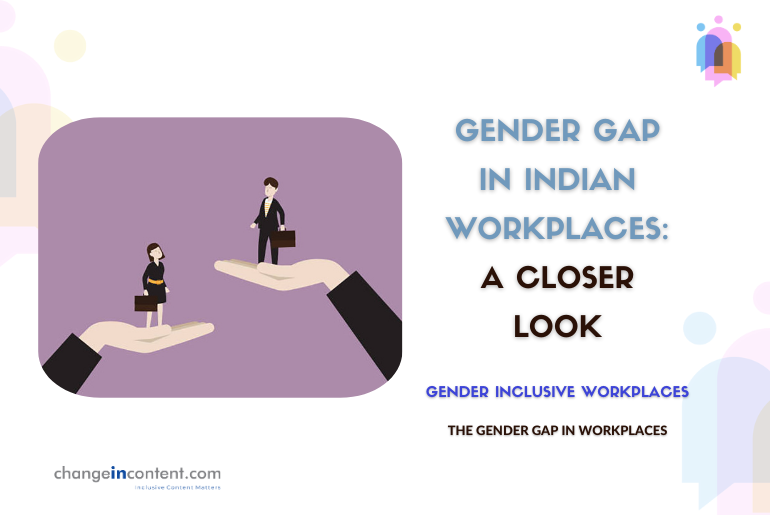 Gender Gap in Indian Workplaces: Exploring Insights and Solutions