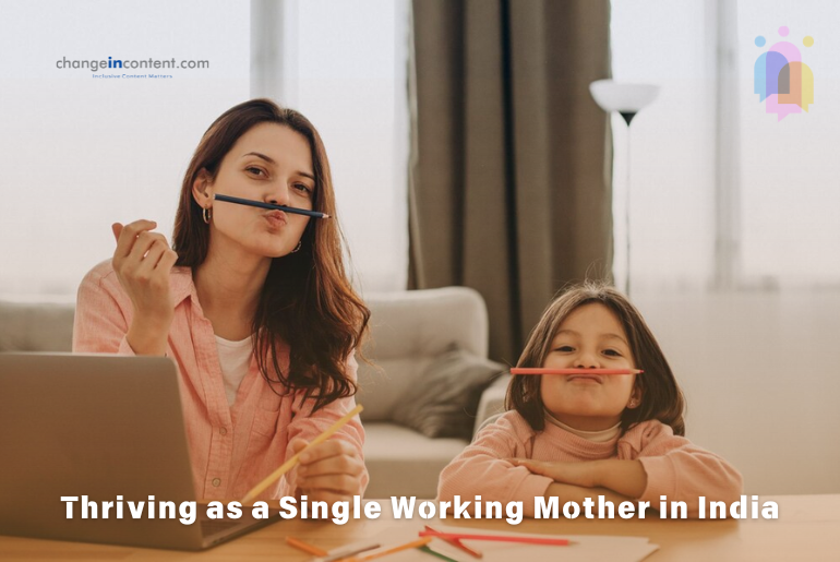 5 ways to ace being a single working mother in India - Changeincontent