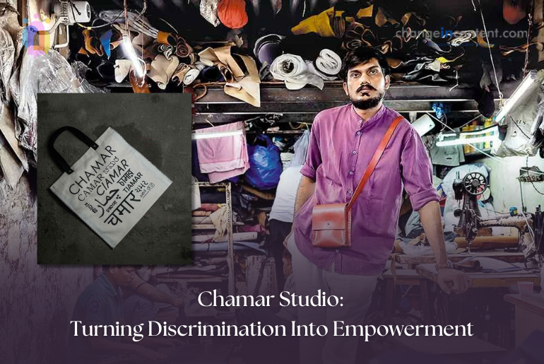 Chamar Studio: Empowering Dalit Artisans - Changeincontent