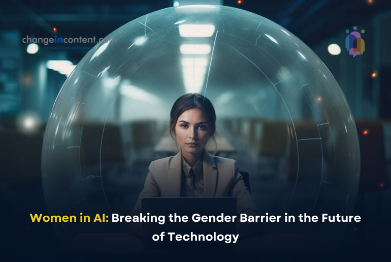 Women in AI: Underrepresentation, bias, and barriers - Changeincontent